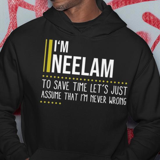 Nilam Name Logo Neelam Name Gift Im Neelam Im Never Wrong Hoodie