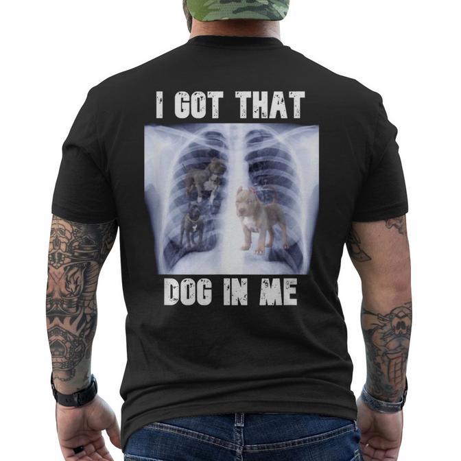 I Got That Dog In Me Xray Meme Big Dog Owner Dad Pitbull Men's T-shirt ...