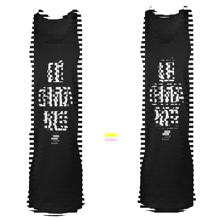 Qué Chimba Parce Colombia Colombian Slang Unisex T-Shirt | Mazezy