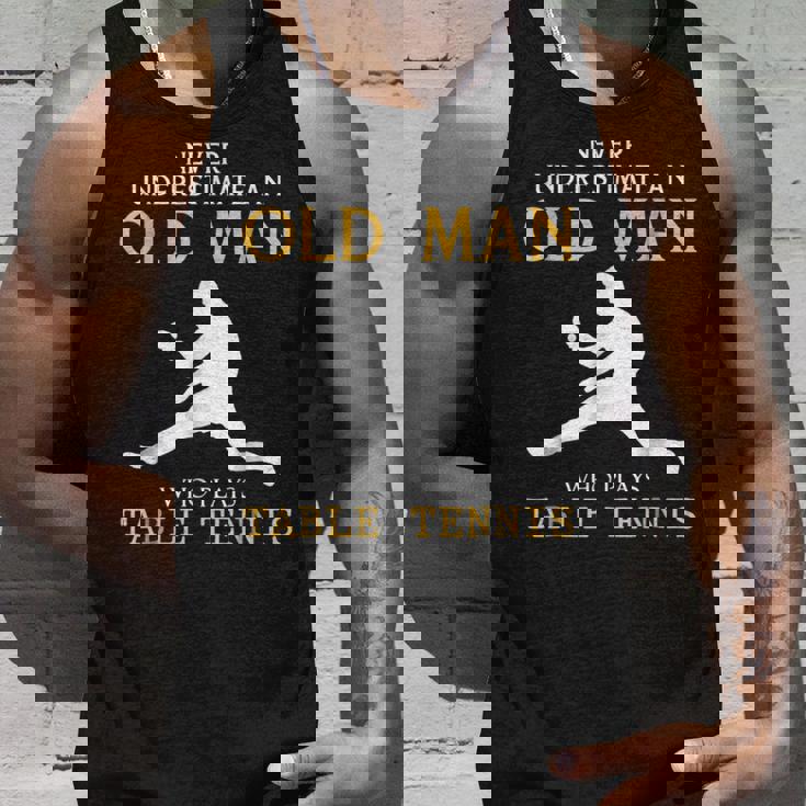 Never Underestimate An Old Man Who Plays Table Tennis Old Man Tank Top ...