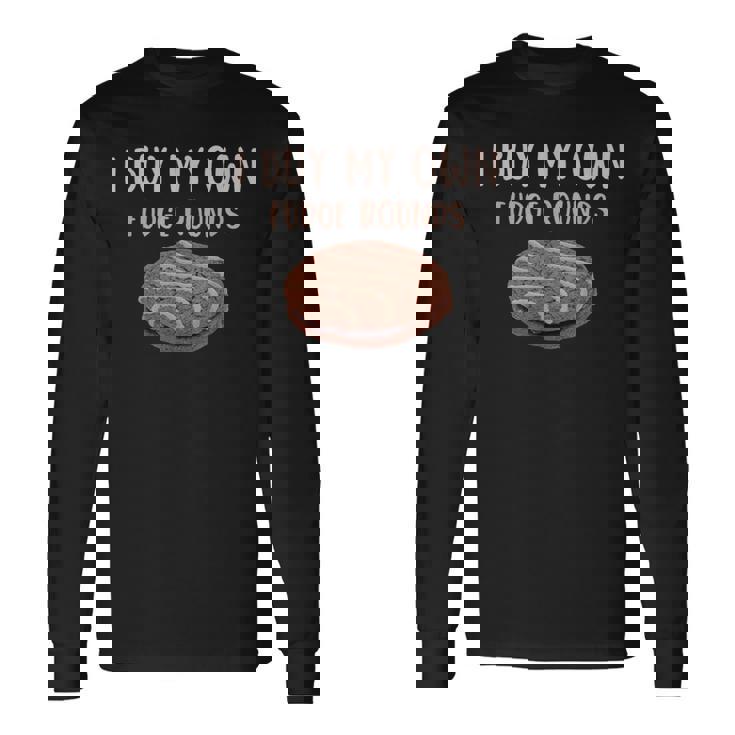 I Buy My Own Fudge Rounds Vintage Fudge Rounds Long Sleeve T-Shirt ...