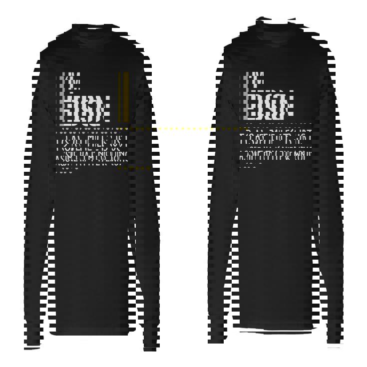Edison Name Im Edison Im Never Wrong Long Sleeve T-Shirt - Seseable