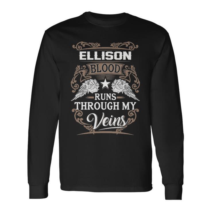 Ellison Name Ellison Blood Runs Throuh My Veins V2 Long Sleeve T-Shirt ...