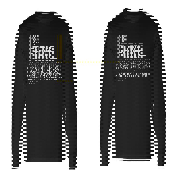 Frankel Name Im Frankel Im Never Wrong Long Sleeve T-Shirt | Seseable