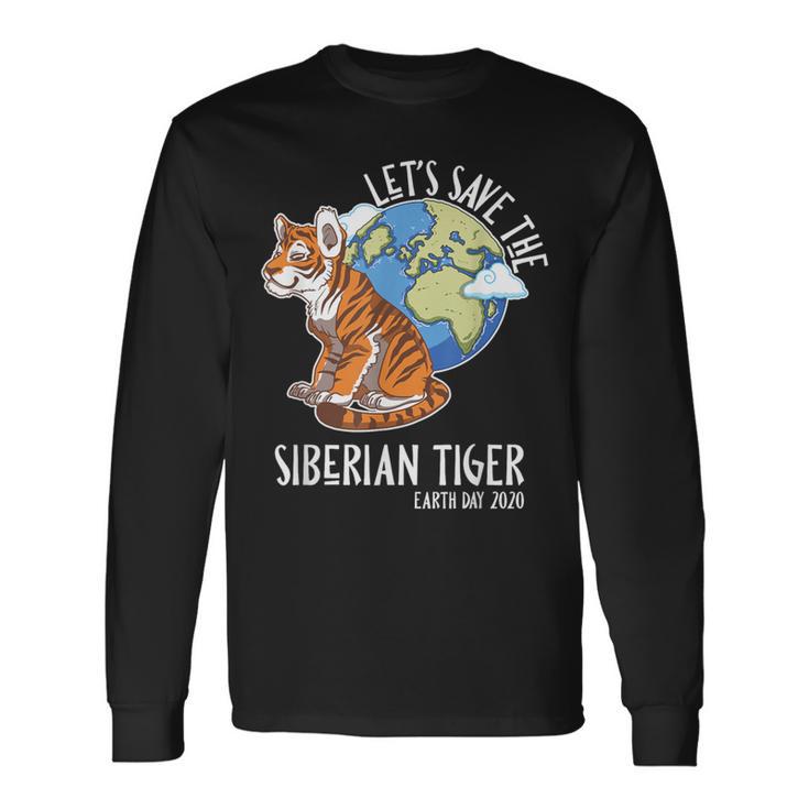 Happy Green Earth Day Let S Save The Siberian Tiger Long Sleeve T Shirt