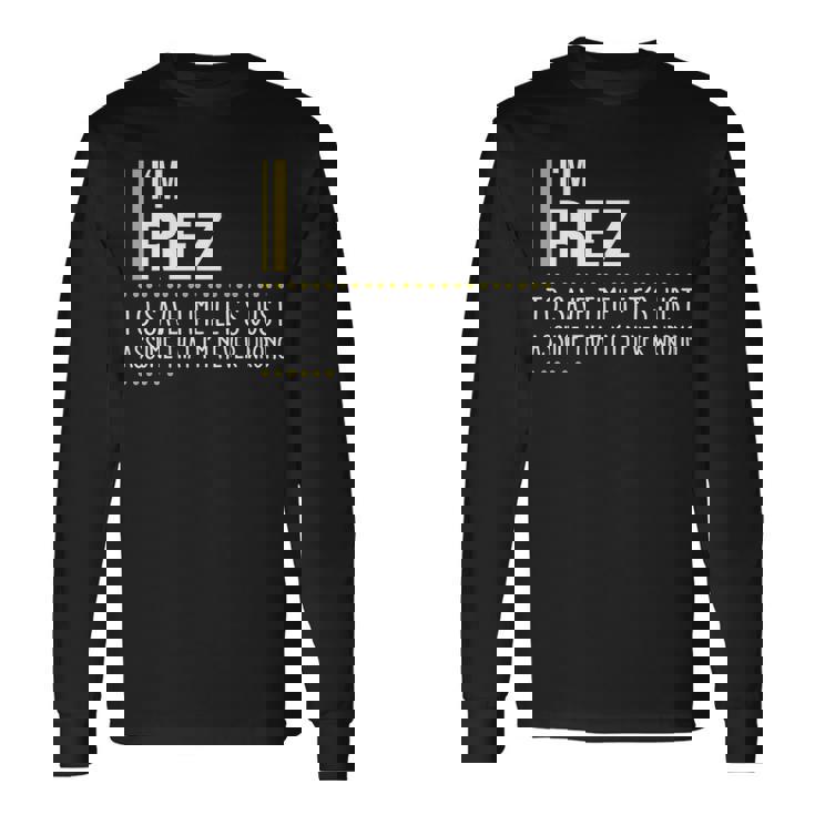 Rez Name Im Rez Im Never Wrong Long Sleeve T-Shirt | Seseable