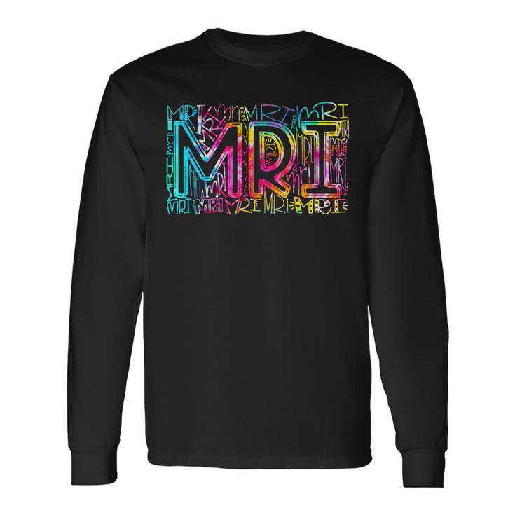 Tie Dye Mri Typography Radiology Mri Technologist Mri Tech Long Sleeve ...