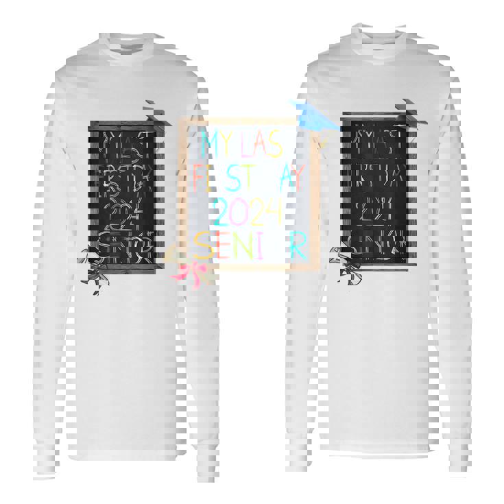 My Last First Day 2024 High School Senior Back To School Long Sleeve T ...