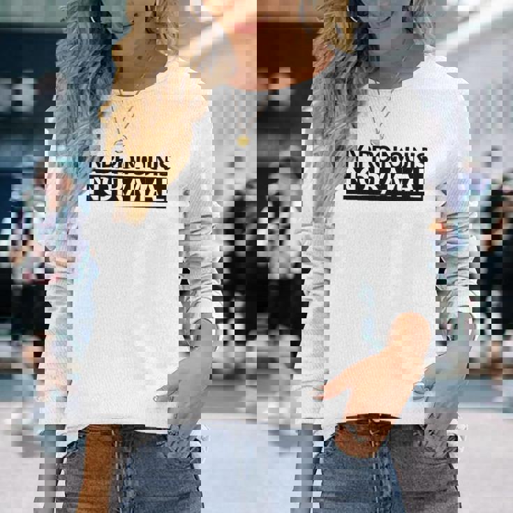 My Pronouns Are Nor-Mal Long Sleeve | Seseable UK