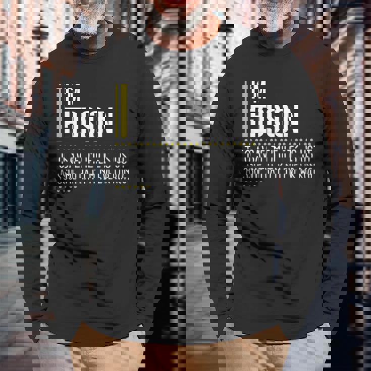 Edison Name Im Edison Im Never Wrong Long Sleeve T-Shirt - Seseable