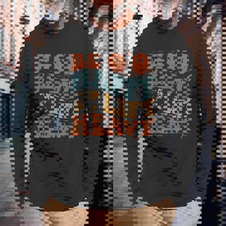 Be Happy Lift Heavy Workout For Gym Lover Bodybuilder Long Sleeve ...