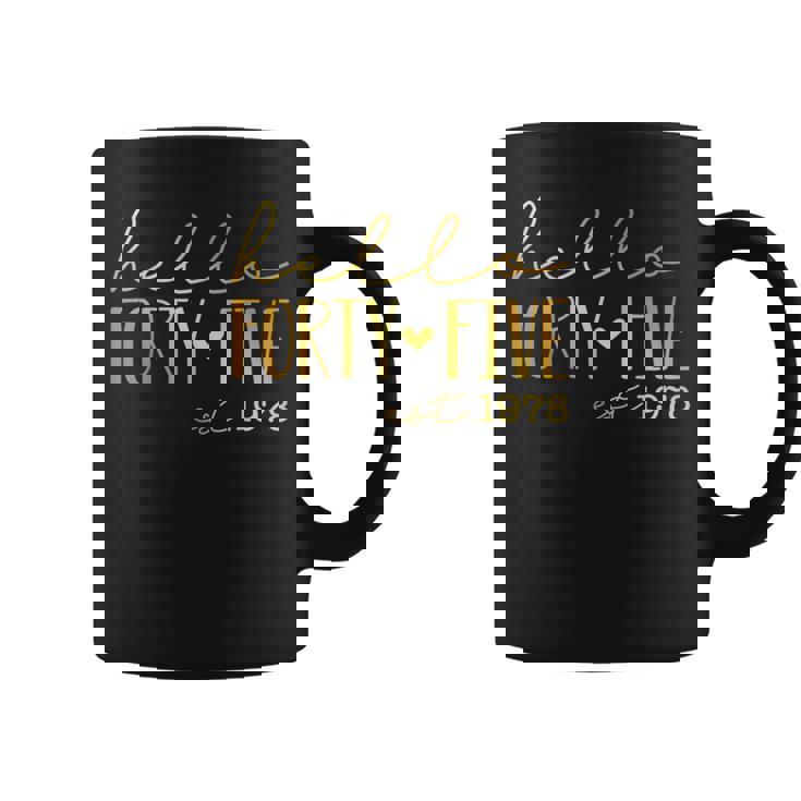 45Th Birthday Hello 45 Years Old Est 1978 Born In 1978 Coffee Mug ...