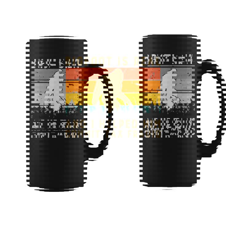 Bigfoot Is Real And I Helped Him Commit Tax Fraud Coffee Mug | Mazezy