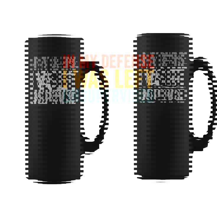 Cool In My Defense I Was Left Unsupervised Coffee Mug - Seseable