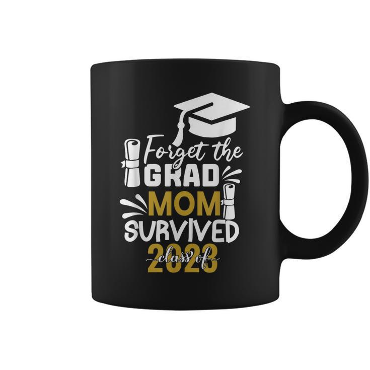 Forget The Grad Mom Survived Funny Class Of 2023 Graduation Coffee Mug ...
