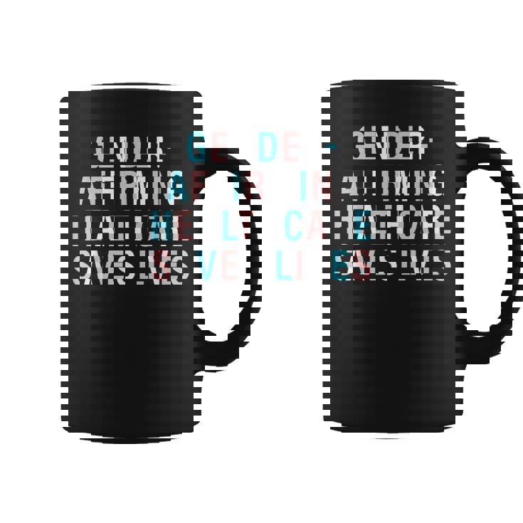 Gender Affirming Healthcare Saves Lives Lgbtq Pride Trans Coffee Mug ...