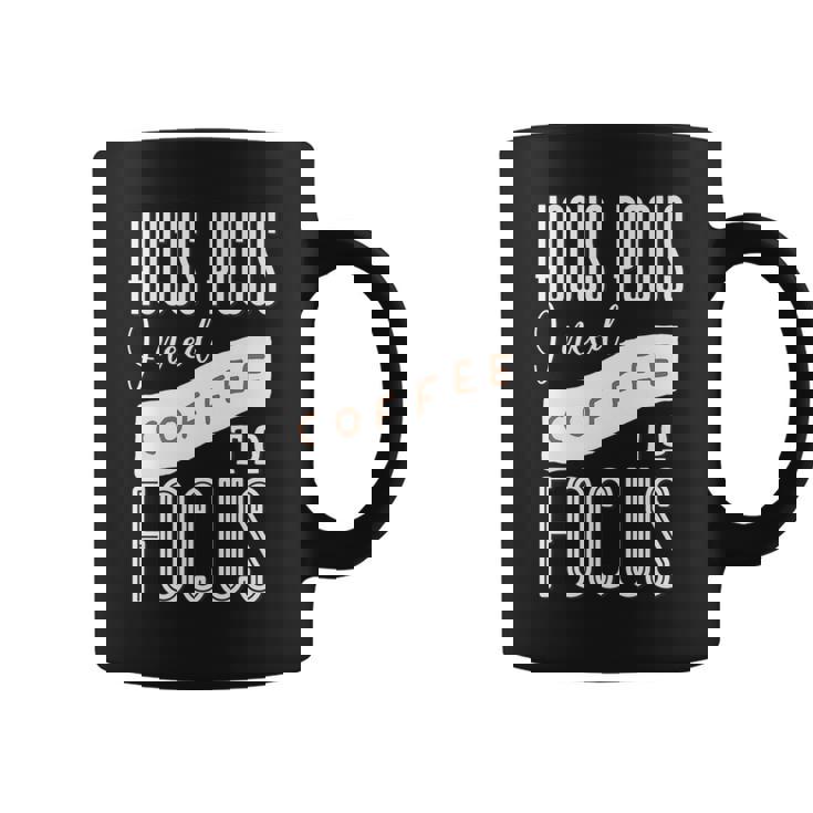 Hocus Pocus I Need Coffee To Focus For Coffee Lovers Coffee Mug | Mazezy