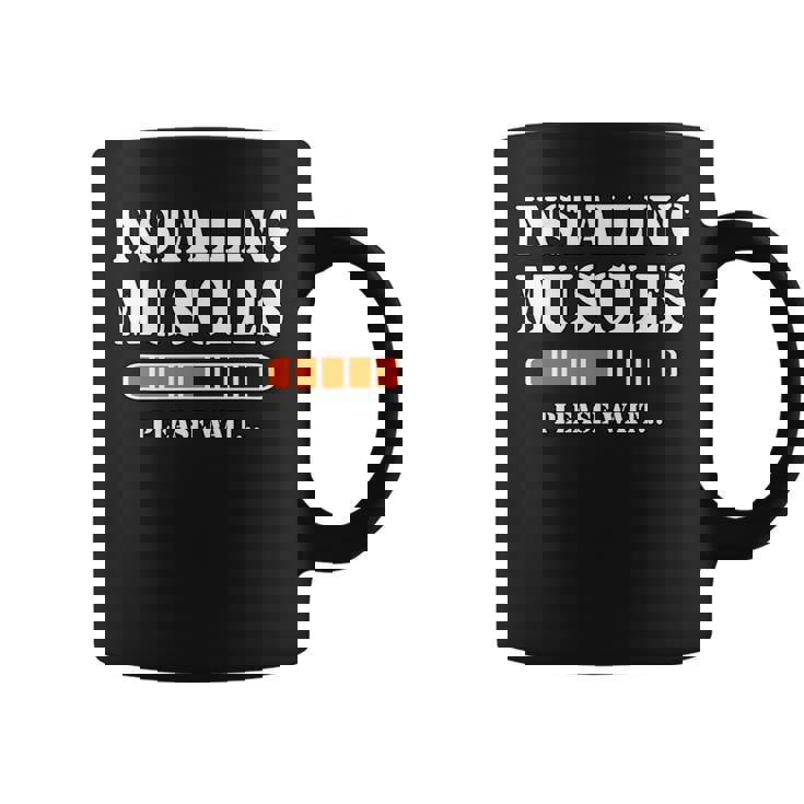 Installing Muscles Please Wait Gym Fun Statement Outfit Coffee Mug ...