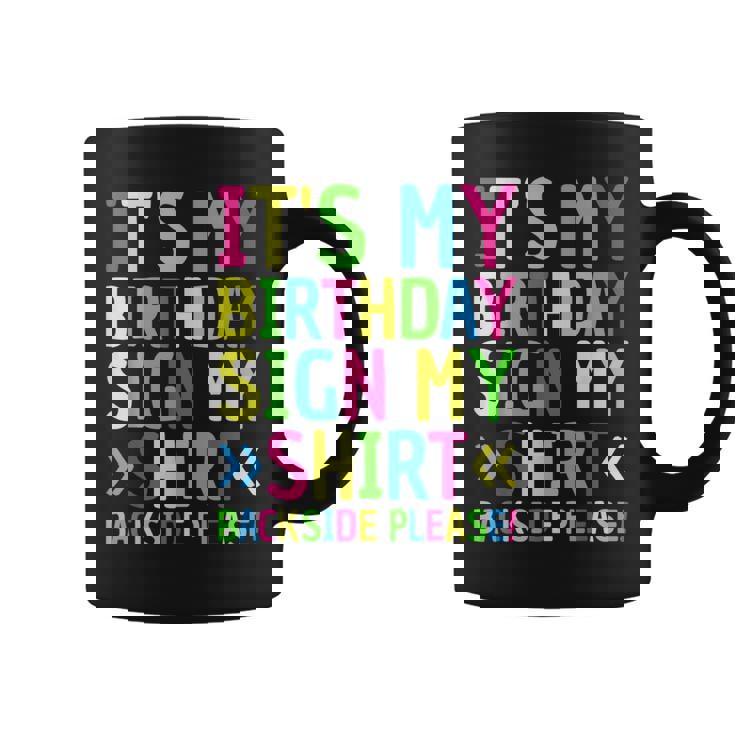Its My Birthday Sign My Backside Please Funny Birthday Coffee Mug ...