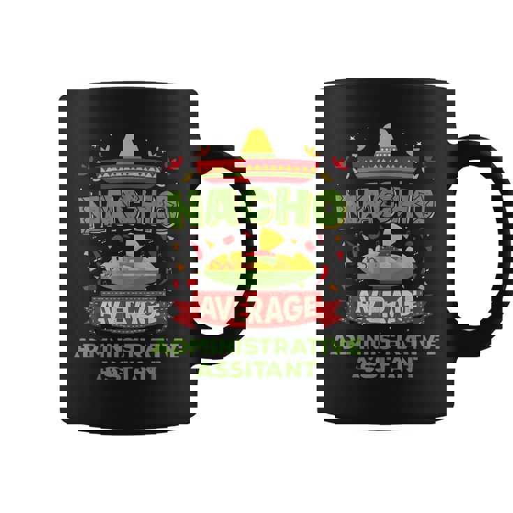 Nacho Average Administrative Assistant Funny Job Gift Coffee Mug | Mazezy