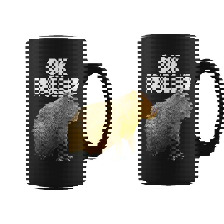 Ok I Pull Up Capybara Funny Capybara Lover Dank Meme Coffee Mug - Seseable