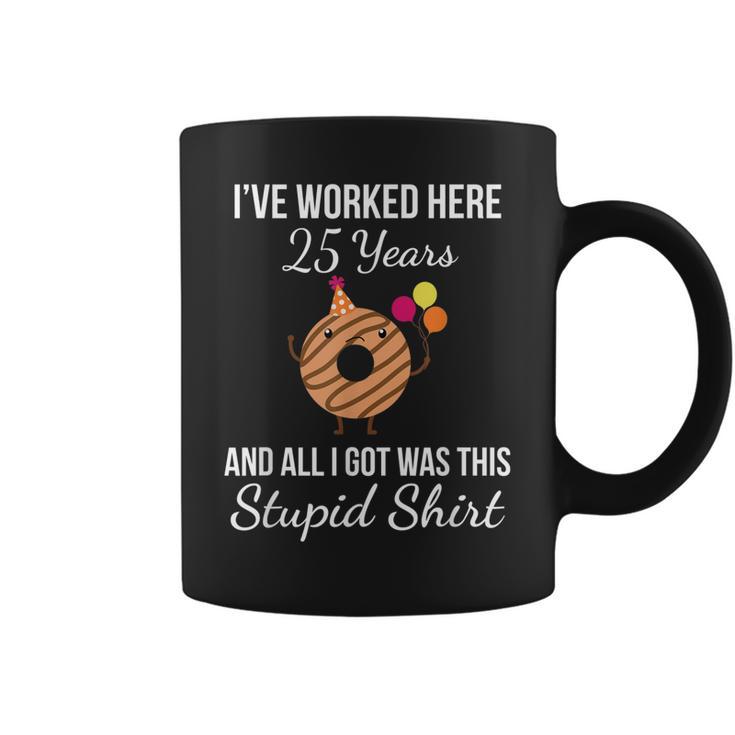 Work Anniversary 25 Years Twenty Five Years Stupid Donut Coffee Mug ...