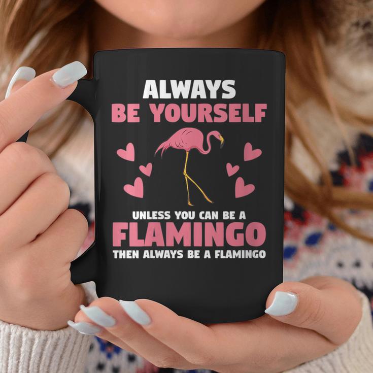 Always Be Yourself Unless You Can Be A Flamingo Humor Memes Coffee Mug ...