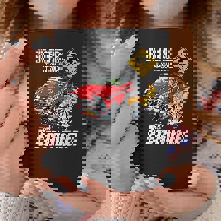 But Officer The Sign Said Do A Burnout Funny Hot Rod Car Coffee Mug ...