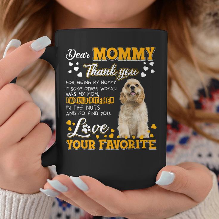 Cocker Spaniel Dear Mommy Thank You For Being My Mommy Coffee Mug ...