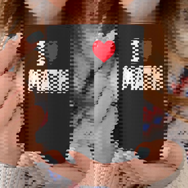 I Love Math I Heart Math Lover Mathematics Coffee Mug | Mazezy