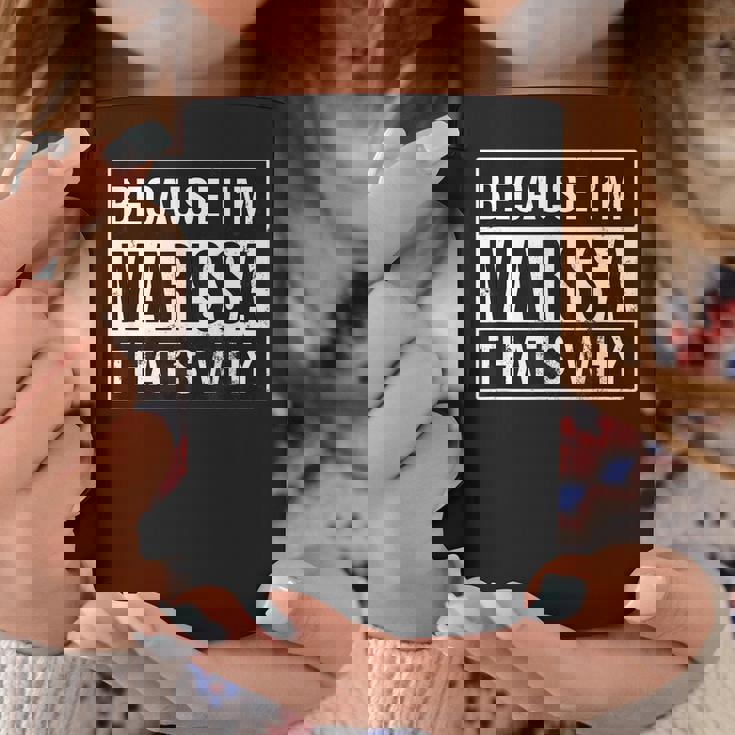 Marissa Name Because Im Marissa Thats Why Coffee Mug | Mazezy