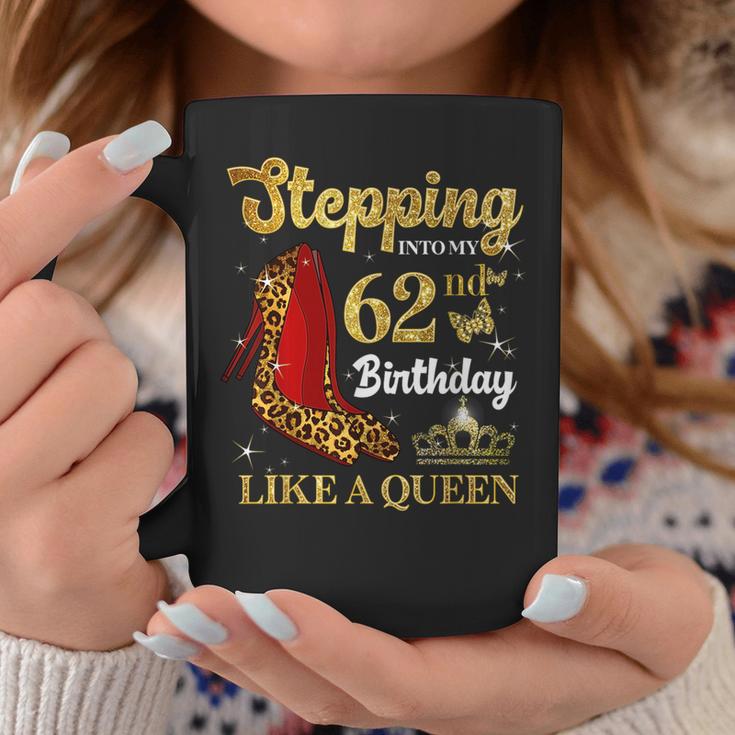 Stepping Into My 62Nd Birthday Like A Queen Funny 62 Years Coffee Mug ...