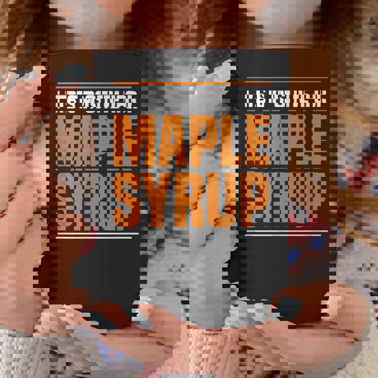 I Test Positive For Maple Syrup Maple Tree Maple Syrup Coffee Mug | Mazezy