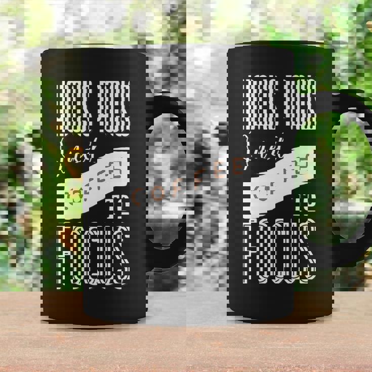 Hocus Pocus I Need Coffee To Focus For Coffee Lovers Coffee Mug | Mazezy