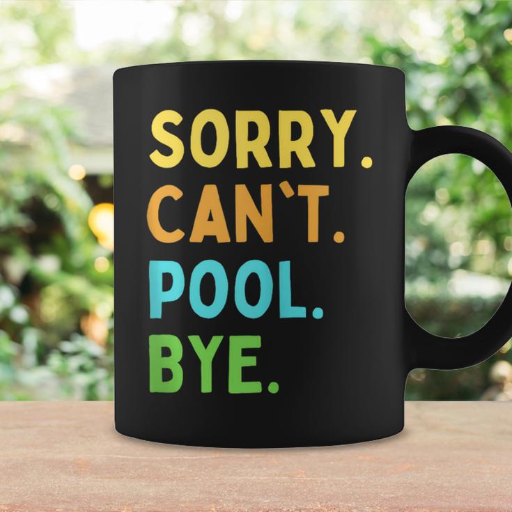 Sorry Cant Pool Bye Funny Pool Coffee Mug | Mazezy