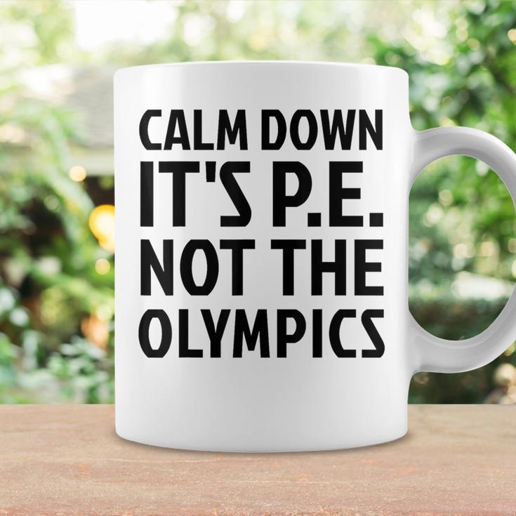 Calm Down It's Pe Not The Olympics Physical Education Gym Coffee Mug ...