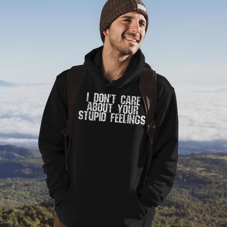 I Dont Care About Your Stupid Feelings Hoodie | Mazezy