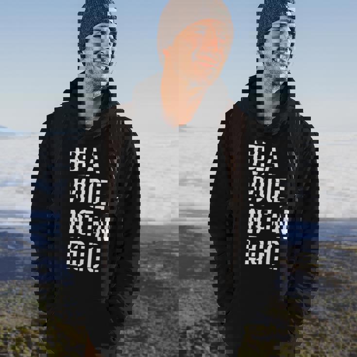 Be A Voice Not An Echo Motivational Quote Hoodie | Mazezy