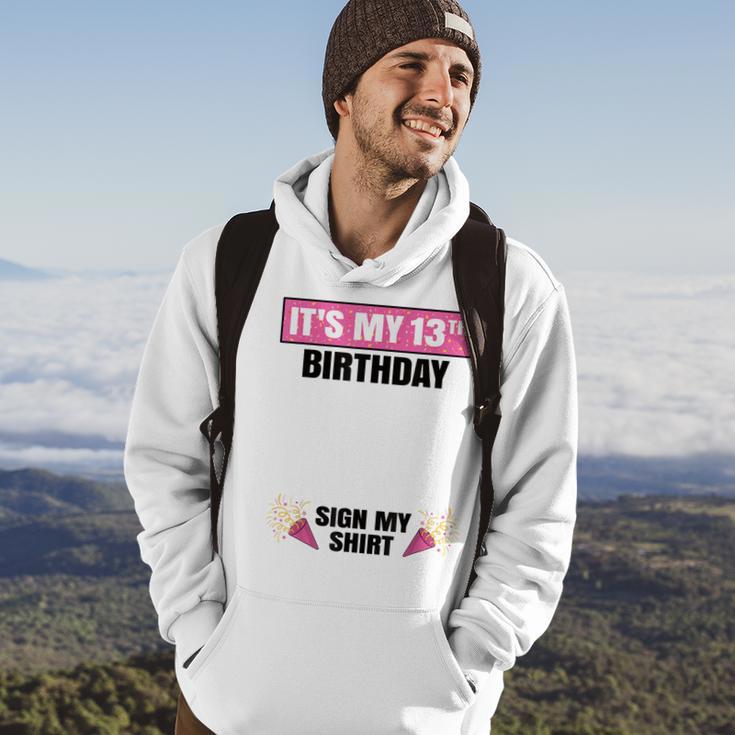 Its My 13Th Birthday 13 Years Old Girl Nager Sign My Hoodie | Mazezy