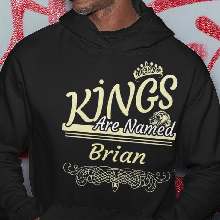 Brian Name Gift Kings Are Named Brian Hoodie - Seseable