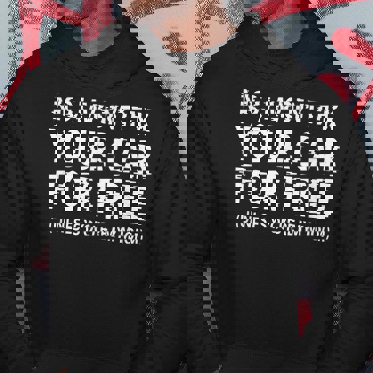 Funny Car Mechanic No I Wont Fix Your Car For Free Gift Hoodie | Mazezy
