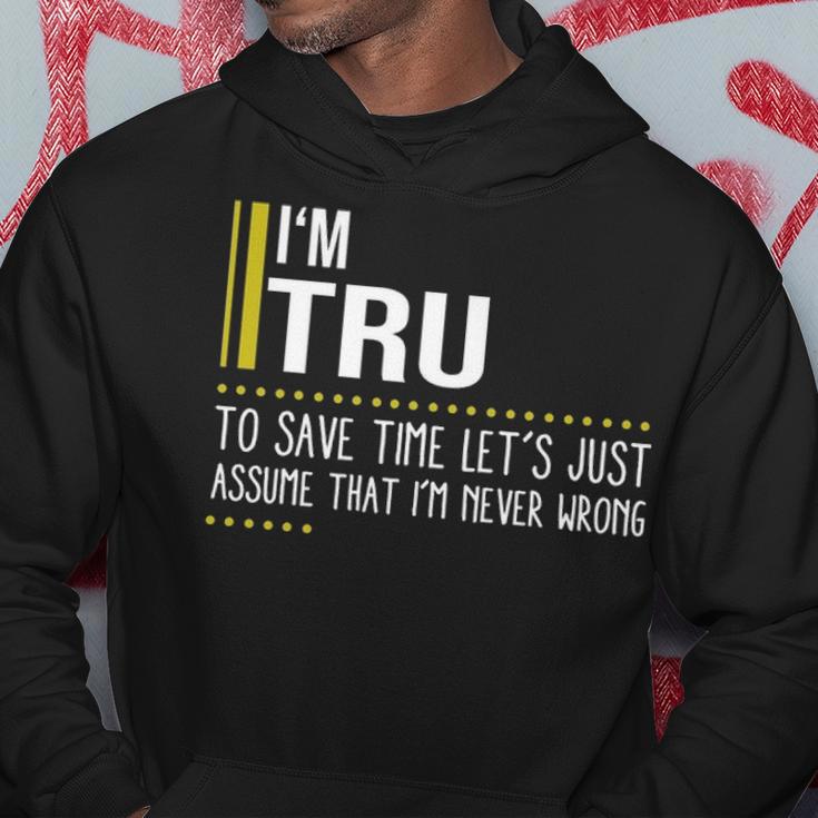 Tru Name Gift Im Tru Im Never Wrong Hoodie - Seseable