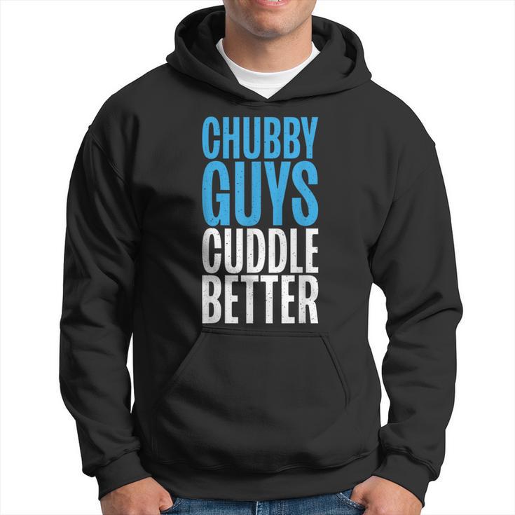 Chubby Guys Cuddle Better Funny Fat Hoodie | Mazezy