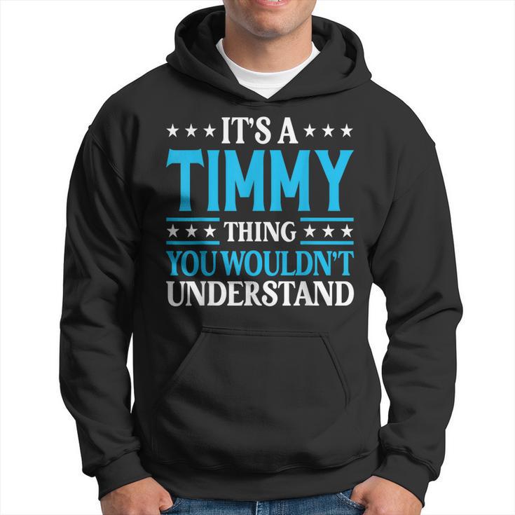 Its A Timmy Thing Personal Name Funny Timmy Hoodie | Mazezy