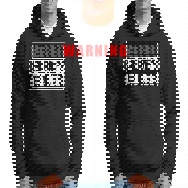 Warning Grumpy Old Man Funny Quotes Fathers Day Grandpa Hoodie | Mazezy