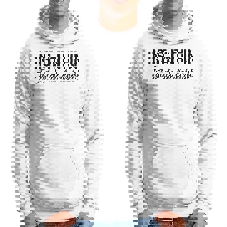 Funny Alcohol - Instant Fun Just Add Alcohol Hoodie | Mazezy