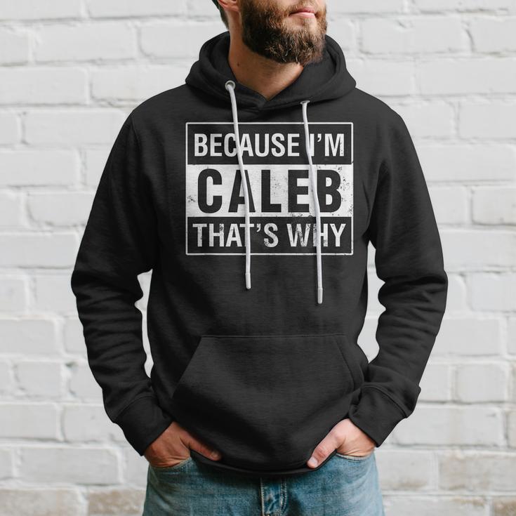 Caleb Name Because Im Caleb Thats Why Hoodie | Mazezy