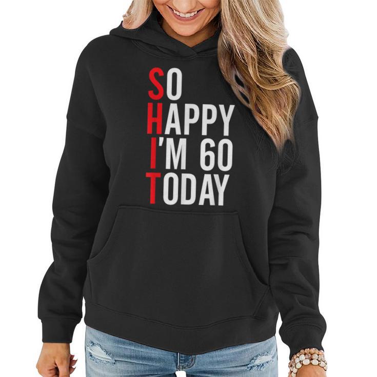 So Happy I'm 60 Today 60Th Birthday Jokes 60 Birthday Women Hoodie ...