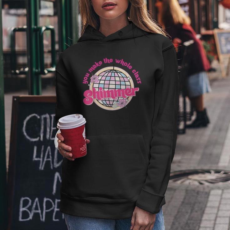 You Make The Whole Class Shimmer Disco Ball Teacher Women Hoodie ...