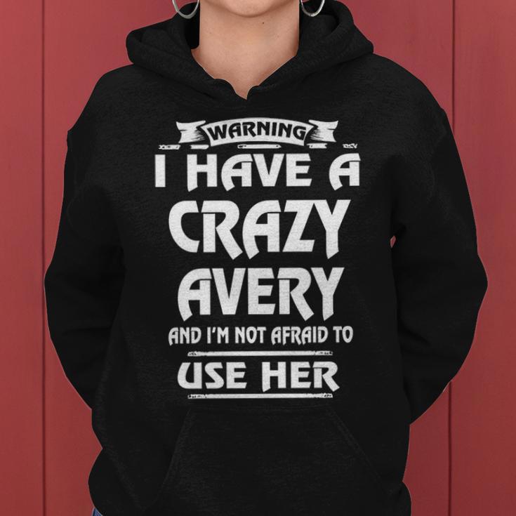 Avery Name Gift Warning I Have A Crazy Avery V2 Women Hoodie - Seseable